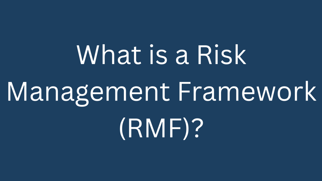 What is a Risk Management Framework (RMF) and its Components? - Blogs